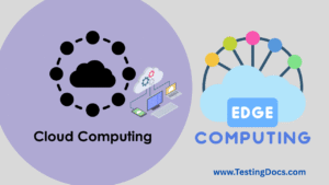 Differences - Cloud Computing and Edge Computing - TestingDocs