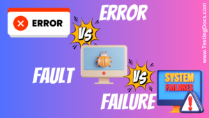 Difference between Error, Fault and Failure - TestingDocs.com
