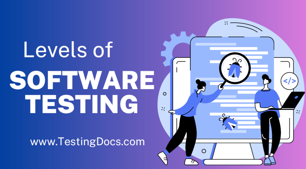 Levels of Software Testing - TestingDocs.com
