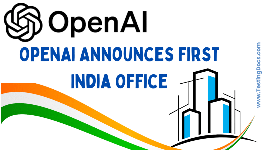 OpenAI Announces First India Office | TestingDocs